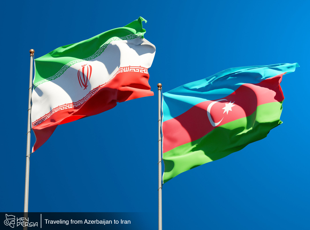 Traveling from Azerbaijan to Iran: A Comprehensive Guide - HEY PERSIA